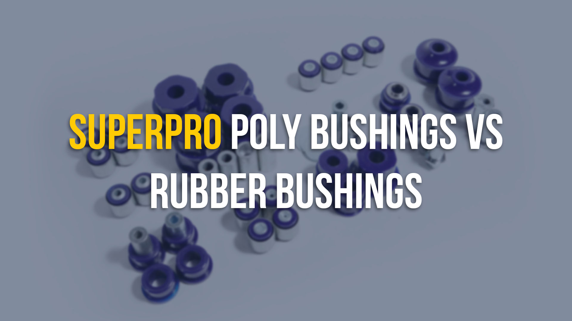 SuperPro Poly vs Rubber Bushings